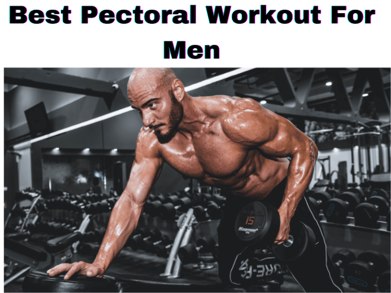 Best Pectoral Workout For Men - What Steroids Blog